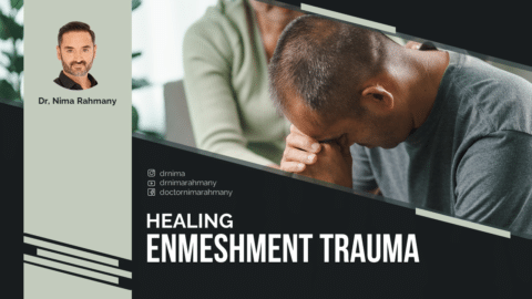 Healing Enmeshment Trauma - Dr. Nima Rahmany